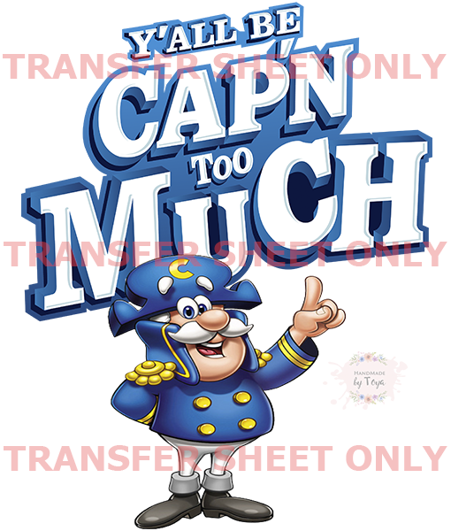 Y’all Be Cap’n Too Much (IRON ON TRANSFER SHEET ONLY) – Handmade by Toya