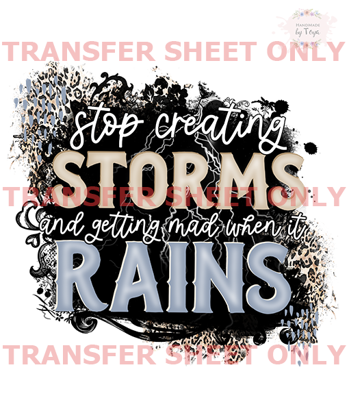 Stop Creating Storms And Getting Mad (IRON ON TRANSFER SHEET ONLY ...