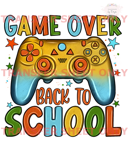 Game Over Back To School (IRON ON TRANSFER SHEET ONLY) – Handmade by Toya