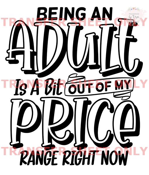 Being An Adult Price Range (IRON ON TRANSFER SHEET ONLY) – Handmade by Toya