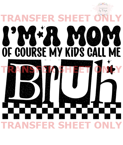 Kids Call Me Bruh (IRON ON TRANSFER SHEET ONLY) – Handmade by Toya