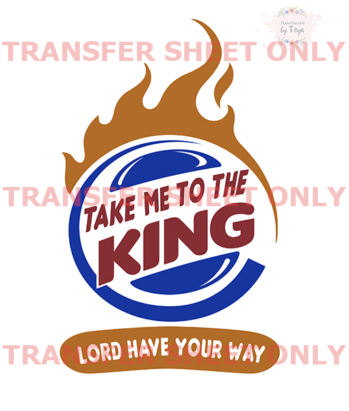 Take Me To The King (IRON ON TRANSFER SHEET ONLY) – Handmade by Toya